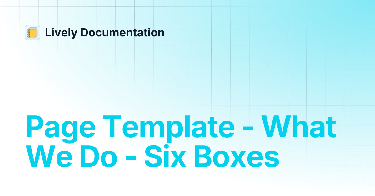 Page Template - What We Do - Six Boxes | Lively Documentation